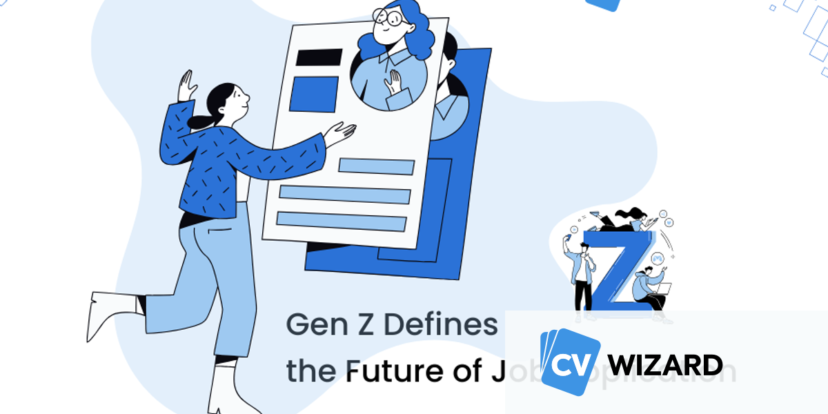 Gen Z Defines the Future of Job Application - CVwizard